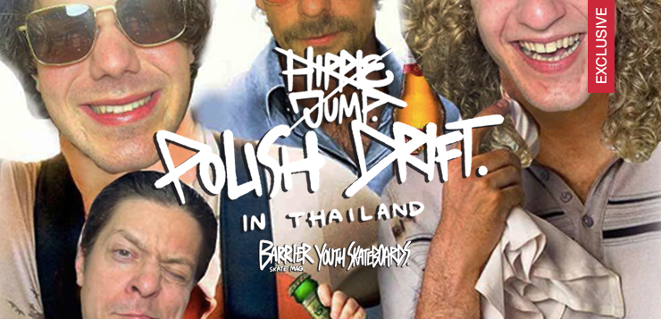 Hippie Jump - Polish Drift In Thailand - Barrier Skatemag